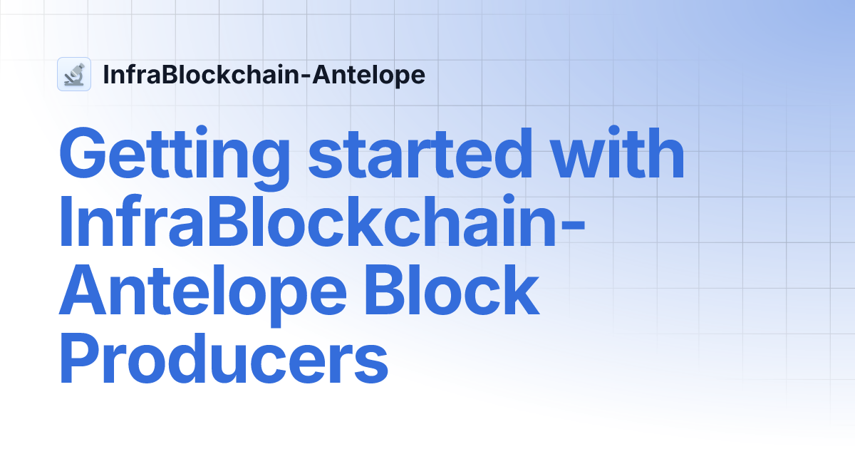 Getting started with InfraBlockchain-Antelope Block Producers | InfraBlockchain-Antelope