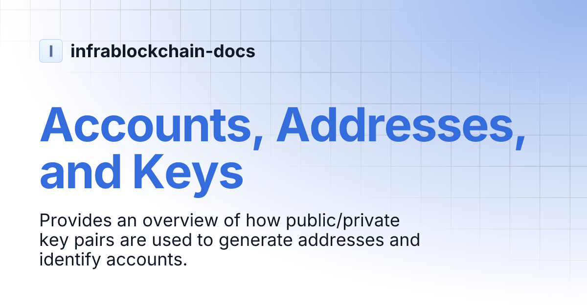 Accounts, Addresses, and Keys | infrablockchain-docs