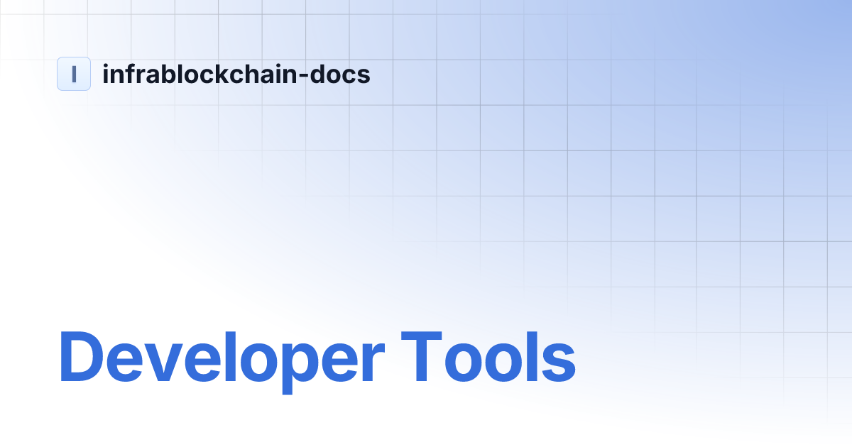 Developer Tools | infrablockchain-docs