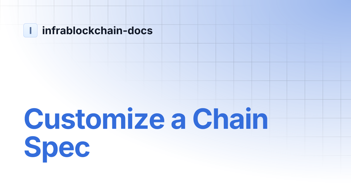 Customize a Chain Spec | infrablockchain-docs